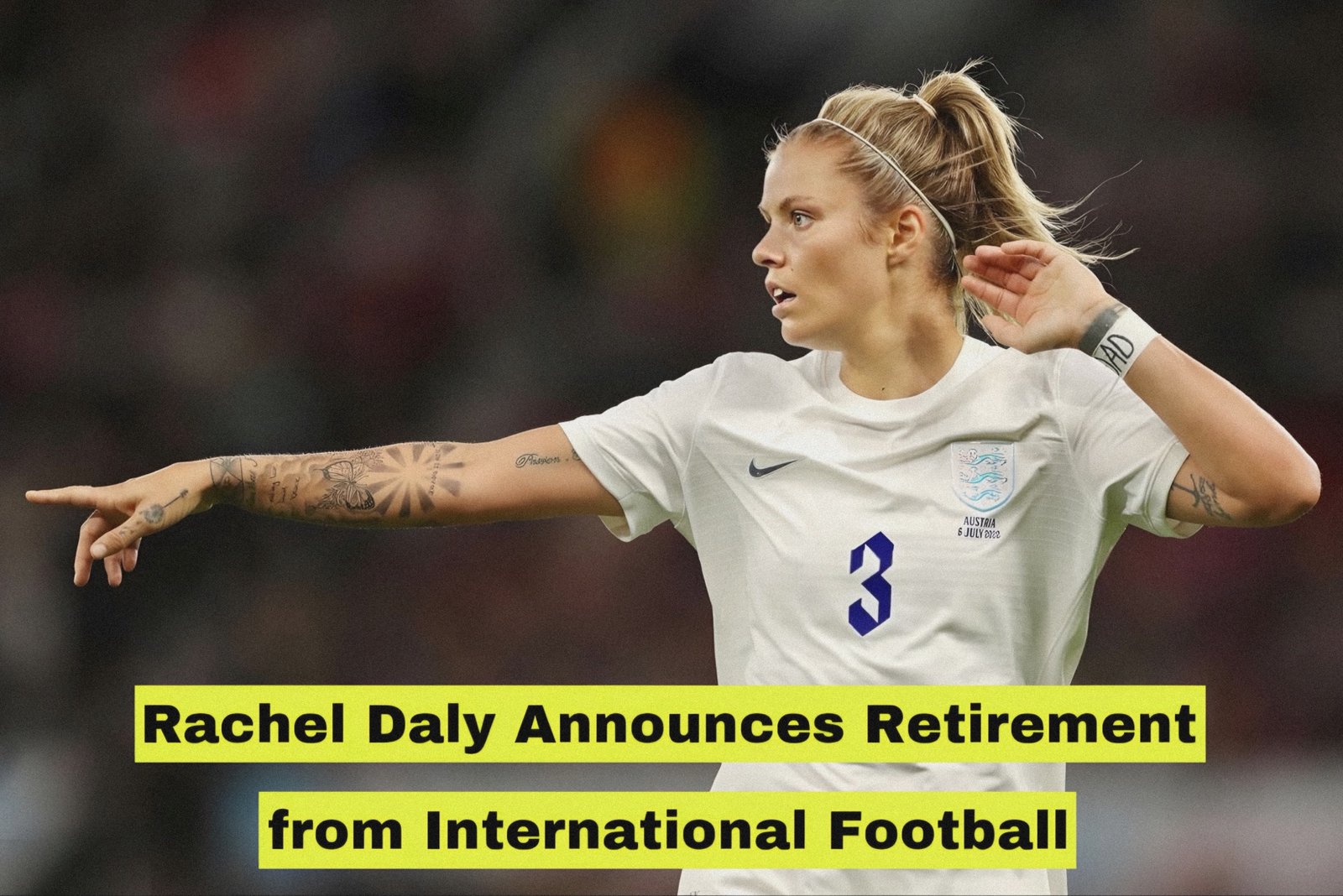 England’s Rachel Daly Announces Retirement from International Football ...